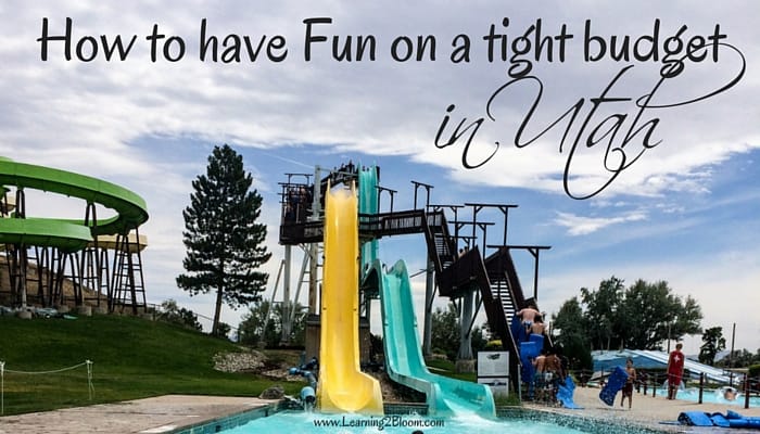 How to have fun on a budget in Utah - Learning2Bloom