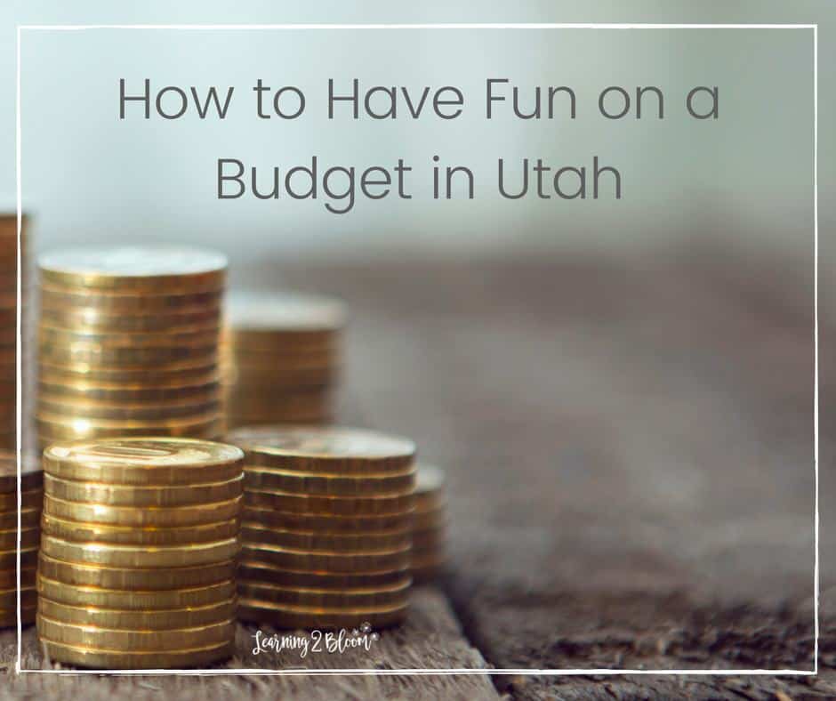 How to have fun on a budget in Utah - Learning2Bloom